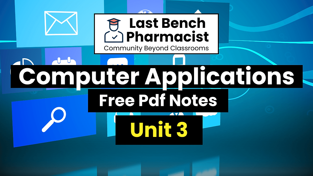 B Pharm Computer Applications Unit 3 Pdf Notes - Last Bench Pharmacist