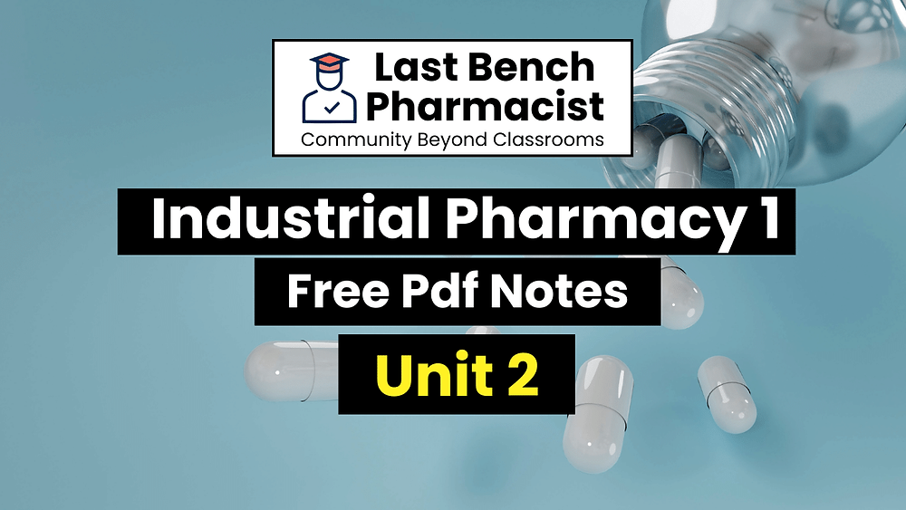 B Pharm Industrial Pharmacy 1 Unit 2 Pdf Notes - Last Bench Pharmacist
