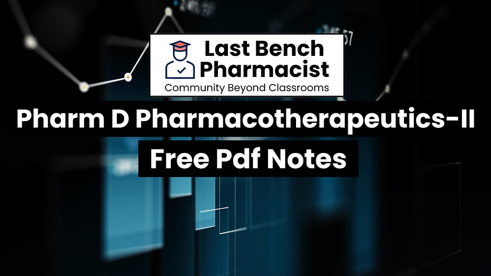 Pharm D 3rd Year Pharmacotherapeutics-2 unit 2 PDF Notes - Last Bench ...