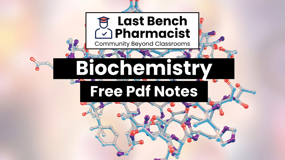 B Pharm Biochemistry Pdf Notes Last Bench Pharmacist