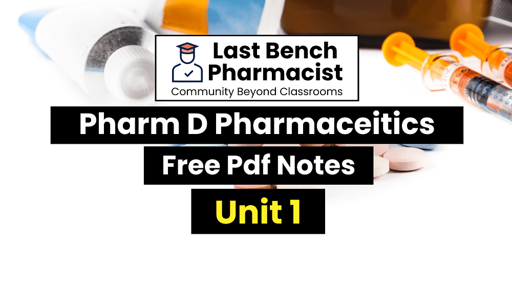 Pharm D 1st Year Pharmaceutics Unit 1 PDF Notes - Last Bench Pharmacist