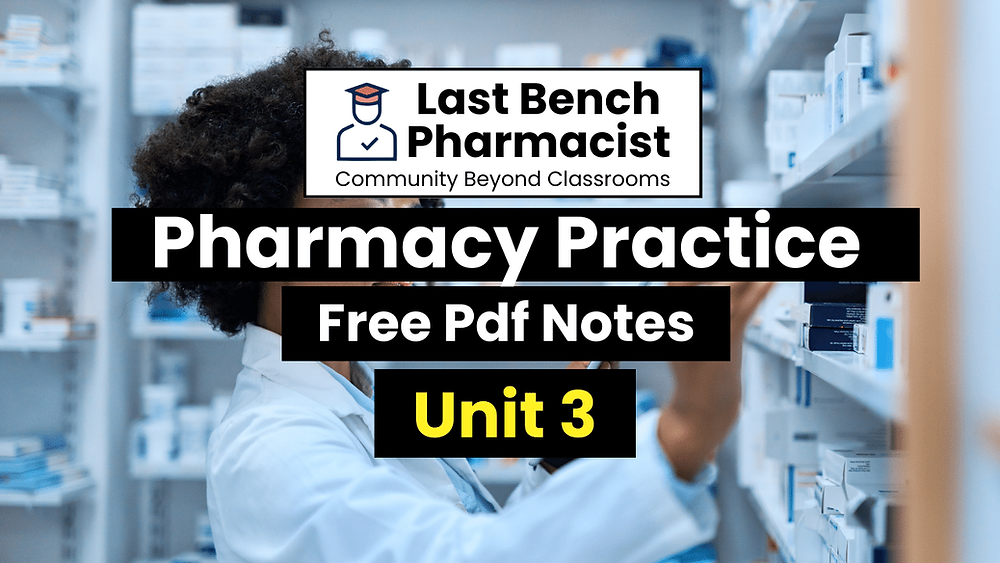B Pharm Pharmacy Practice Unit 3 PDF Notes - Last Bench Pharmacist