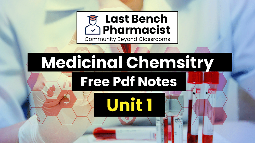 B Pharm Medicinal Chemistry Unit 1 Pdf Notes - Last Bench Pharmacist