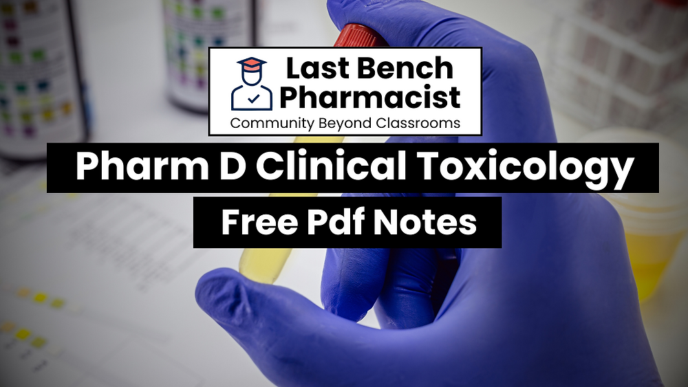 Pharm D 4th Year Clinical Toxicology PDF Notes - Last Bench Pharmacist