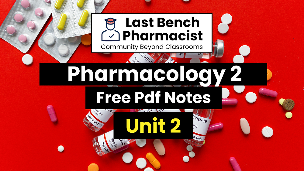 B Pharm Pharmacology 2 Unit 2 Pdf Notes - Last Bench Pharmacist