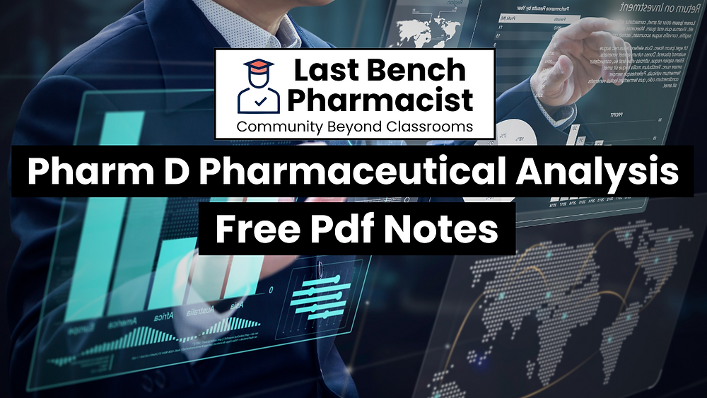 Pharm D 3rd Year Pharmaceutical Analysis PDF Notes - Last Bench Pharmacist