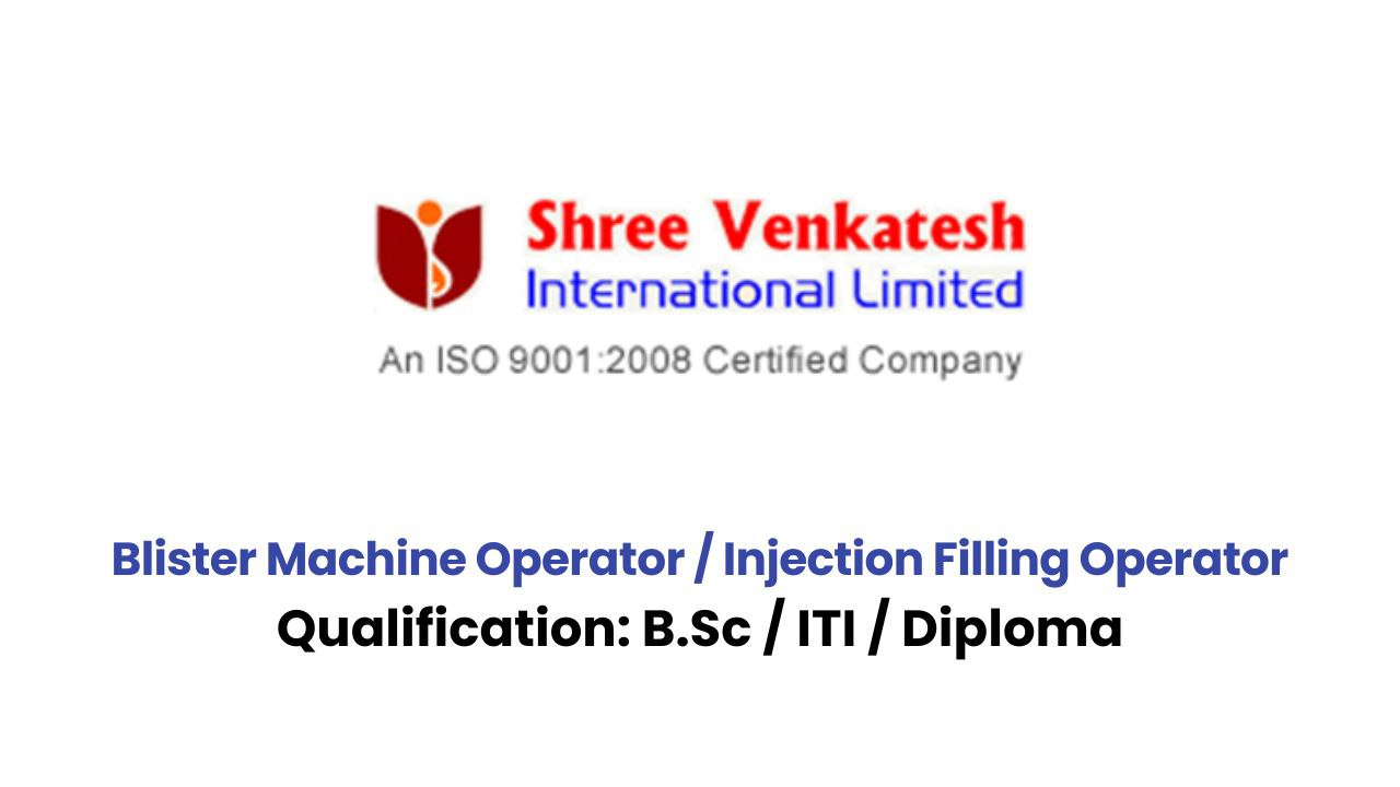 Shree Venkatesh International Hiring for Blister Machine Operator ...