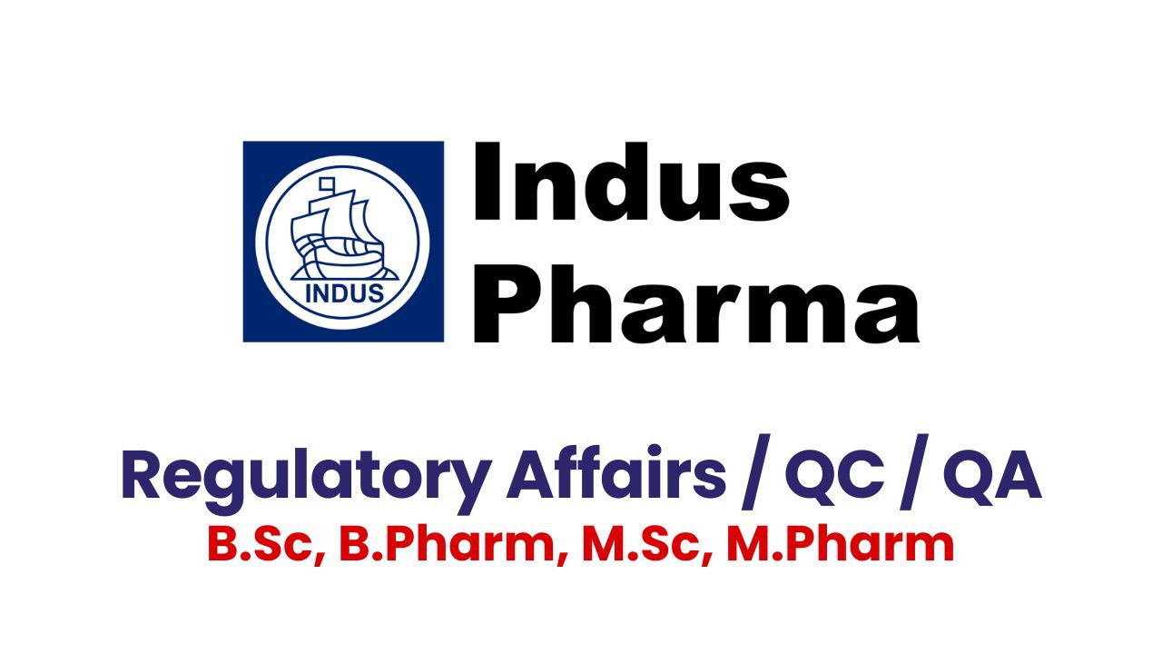 Indus Pharma Hiring for Regulatory Affairs / QC / QA - Last Bench Pharmacist